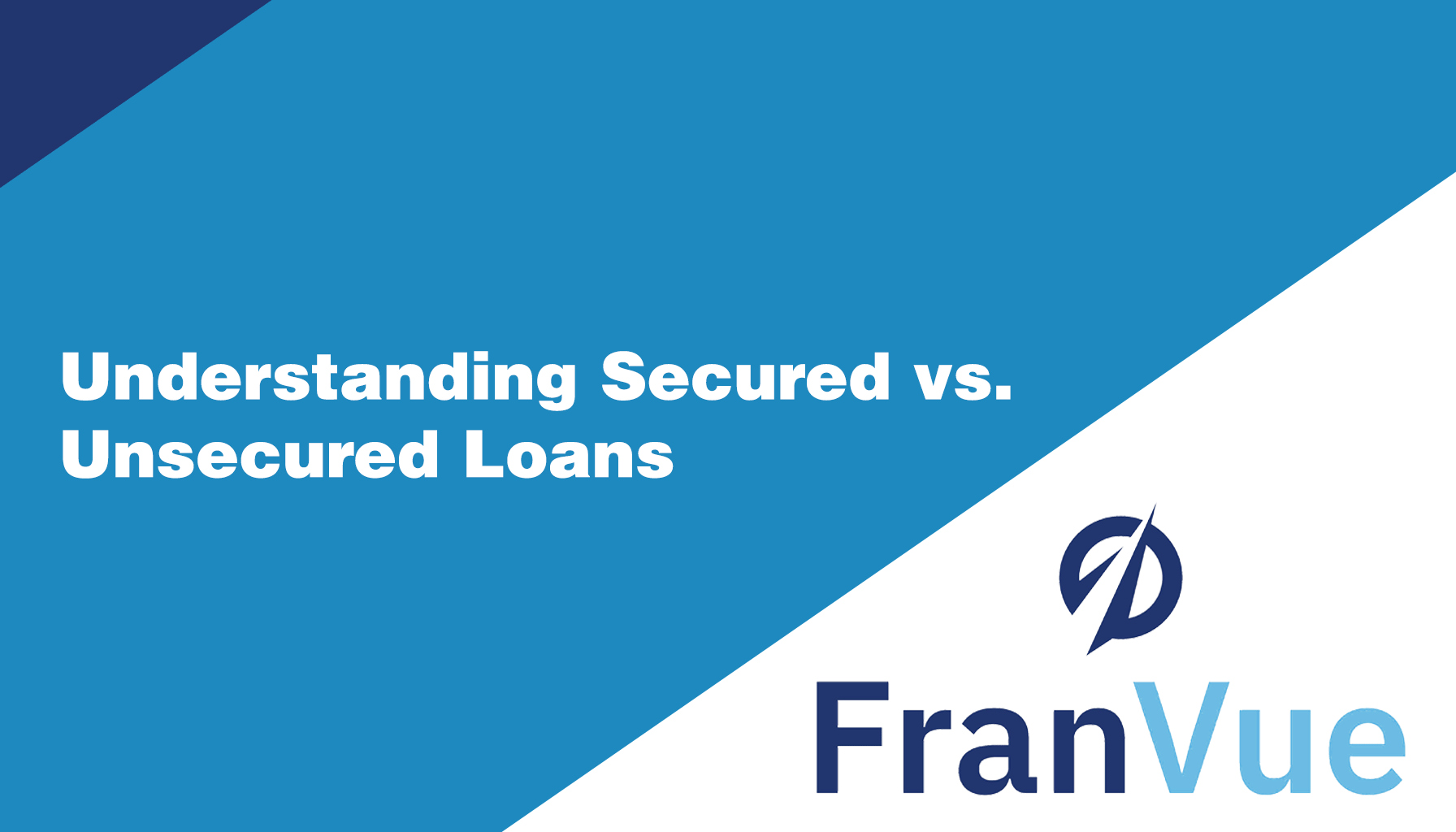 Understanding Secured vs. Unsecured Loans - FranVue