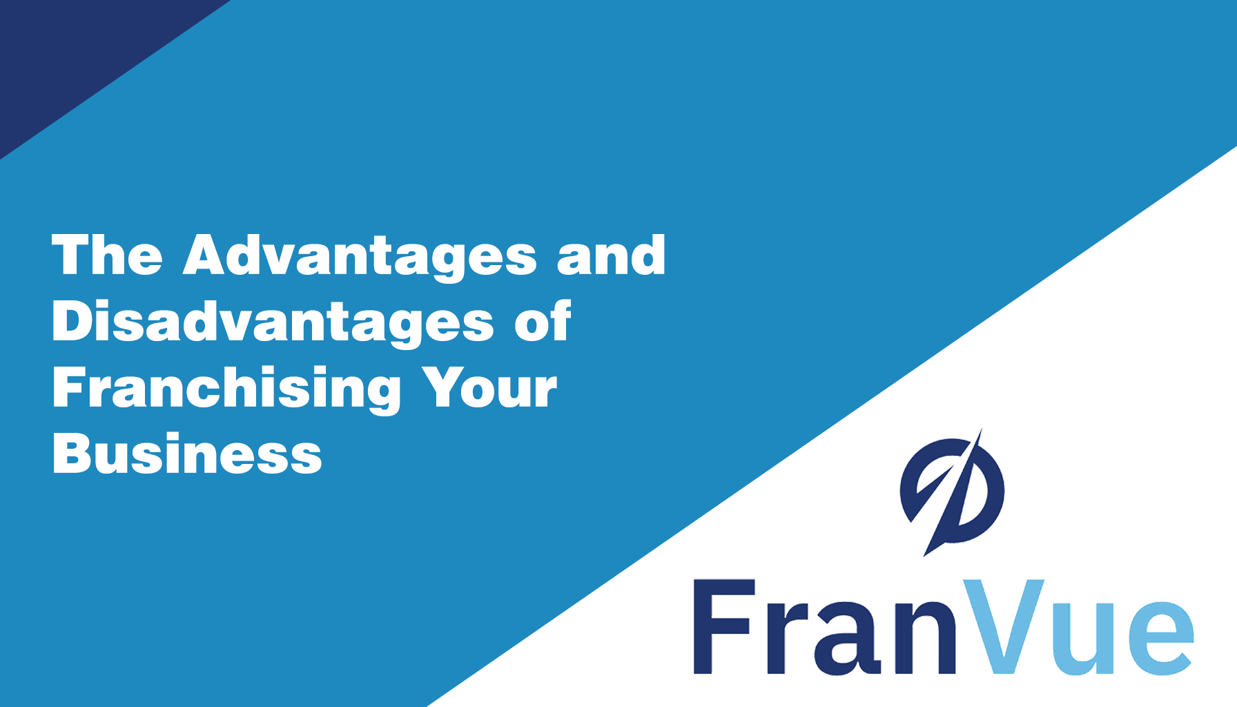 Franchising Your Business: Advantages & Disadvantages